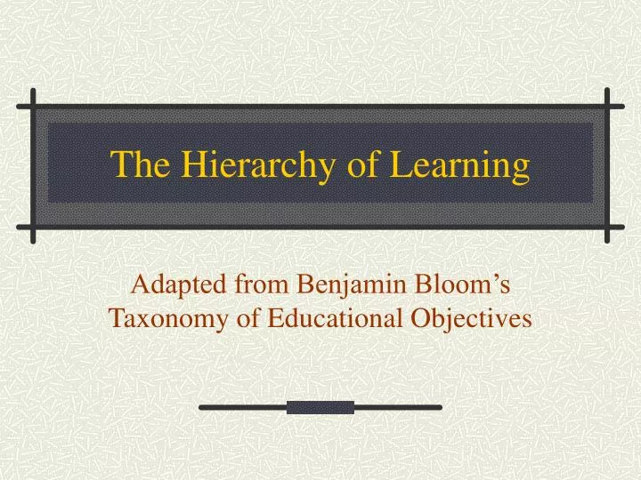 PPT - The Hierarchy of Learning PowerPoint Presentation, free download ...