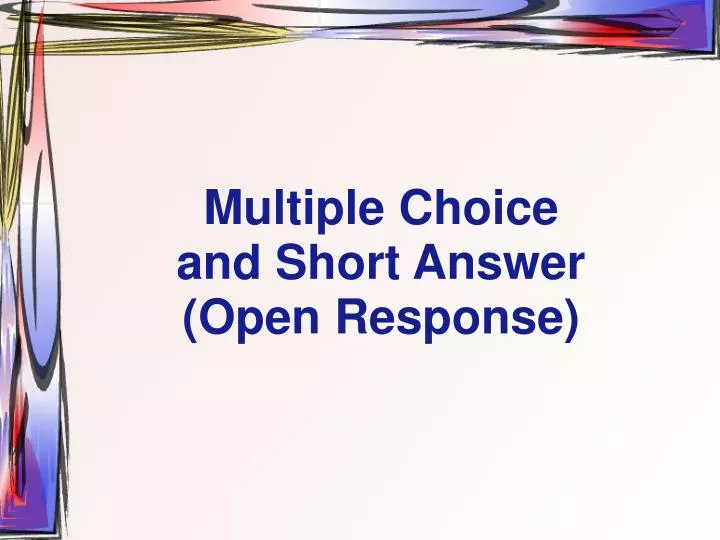 PPT - Multiple Choice and Short Answer (Open Response) PowerPoint ...