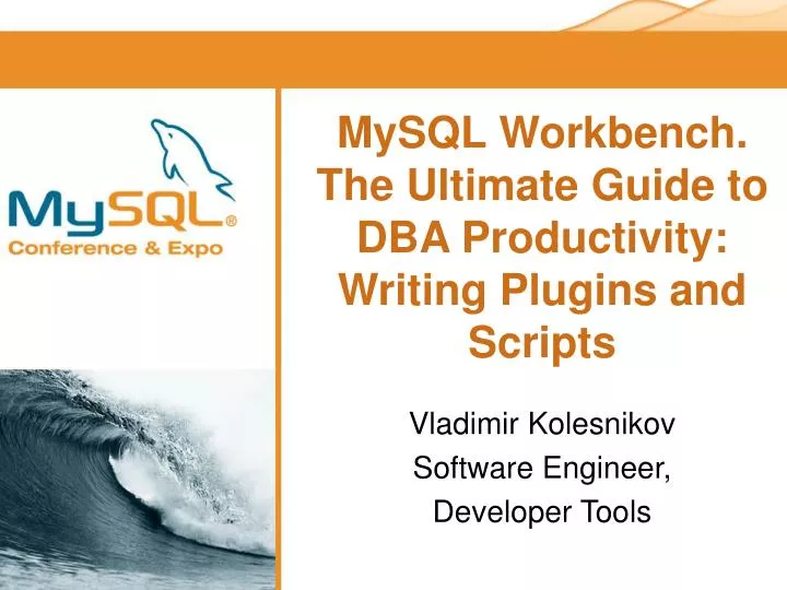 PPT - MySQL Workbench. The Ultimate Guide to DBA Productivity: Writing ...