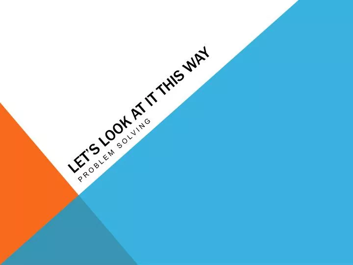 PPT - Let’s look at it this way PowerPoint Presentation, free download ...