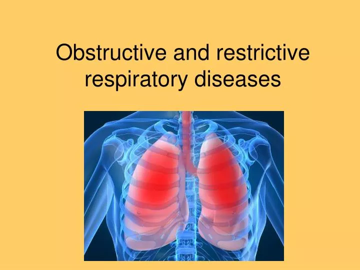PPT - Obstructive and restrictive respiratory diseases PowerPoint ...