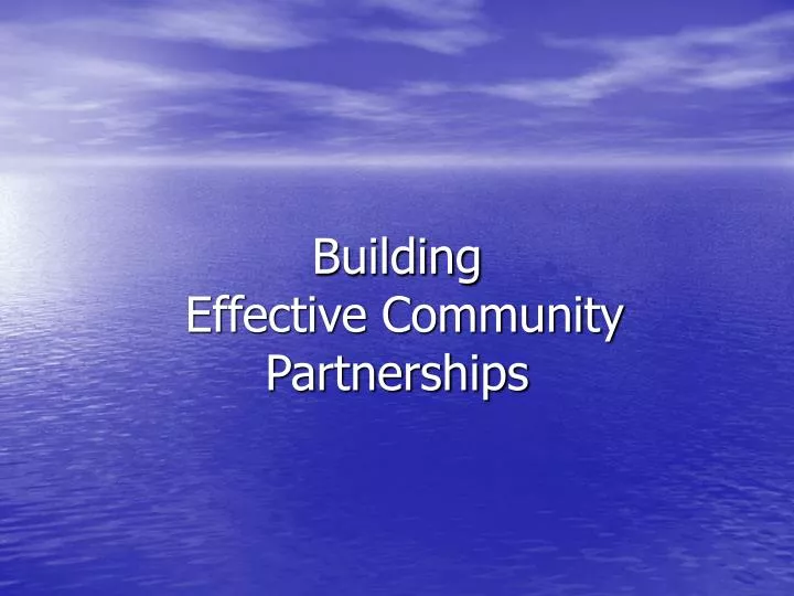 PPT - Building Effective Community Partnerships PowerPoint Presentation ...