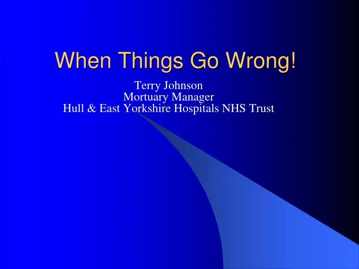 PPT - When Things Go Wrong! PowerPoint Presentation, free download - ID ...