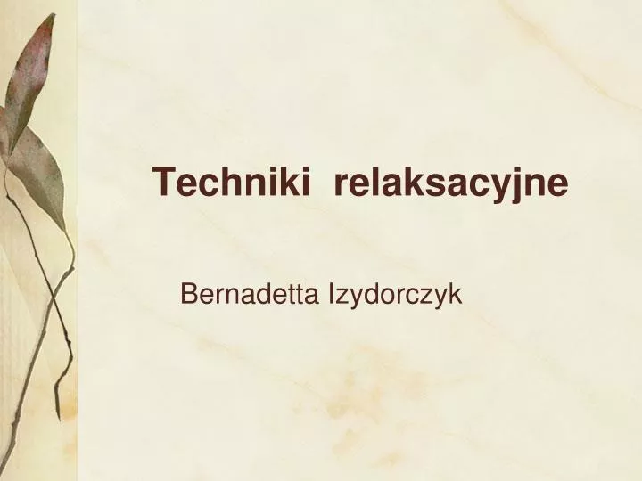 PPT - Techniki relaksacyjne PowerPoint Presentation, free download - ID:574522