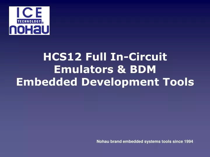 PPT - HCS12 Full In-Circuit Emulators & BDM Embedded Development Tools PowerPoint Presentation ...