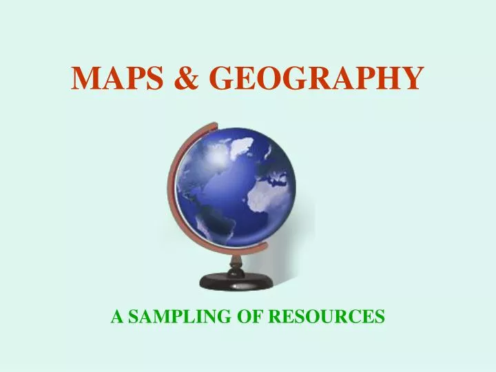 PPT - MAPS & GEOGRAPHY PowerPoint Presentation, free download - ID:575331