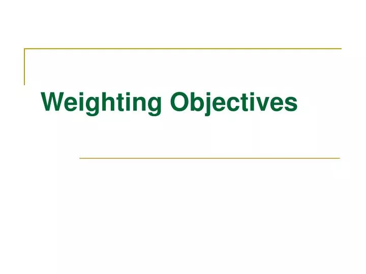 PPT - Weighting Objectives PowerPoint Presentation, free download - ID ...