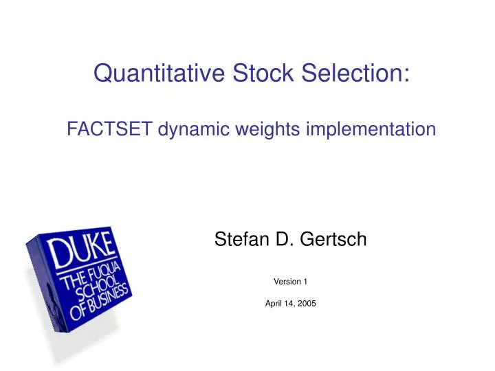 PPT - Quantitative Stock Selection: FACTSET dynamic weights ...