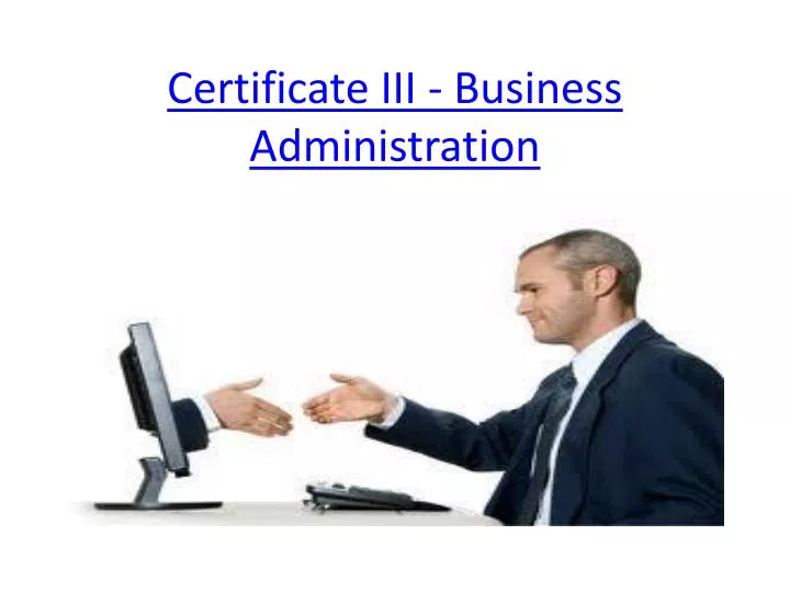 PPT - Certificate III - Business Administration PowerPoint Presentation ...