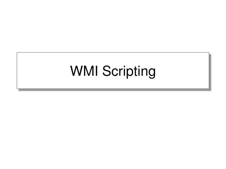 PPT - WMI Scripting PowerPoint Presentation, free download - ID:576984