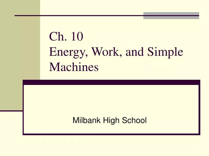 PPT - Ch. 10 Energy, Work, and Simple Machines PowerPoint Presentation ...