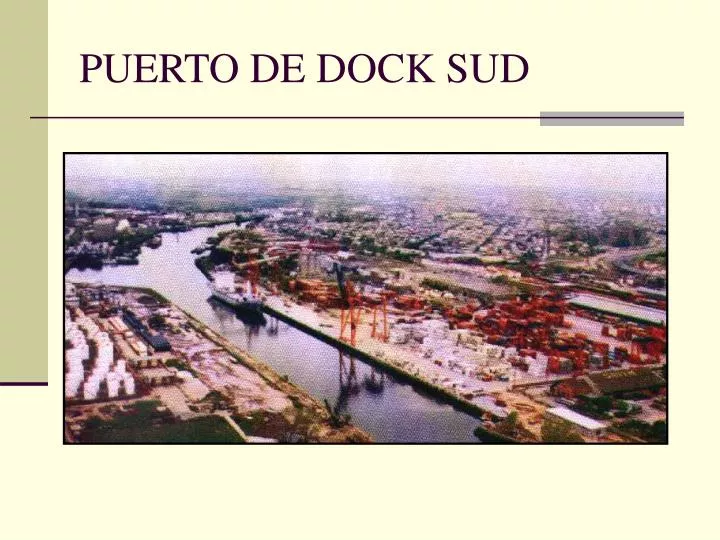 PPT - PUERTO DE DOCK SUD PowerPoint Presentation, free download - ID:578156