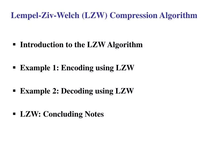 PPT - Lempel-Ziv-Welch (LZW) Compression Algorithm PowerPoint ...