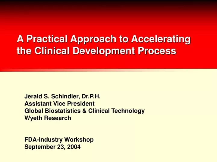 PPT - A Practical Approach to Accelerating the Clinical Development ...