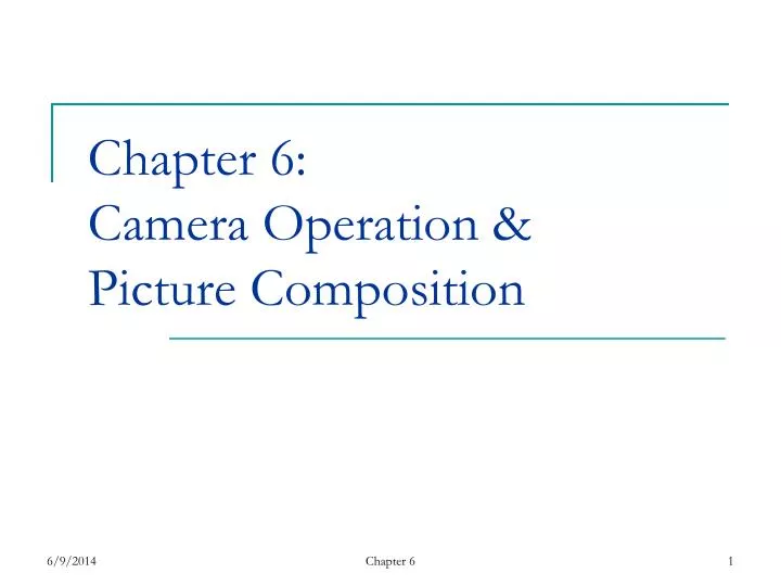 PPT - Chapter 6: Camera Operation & Picture Composition PowerPoint ...