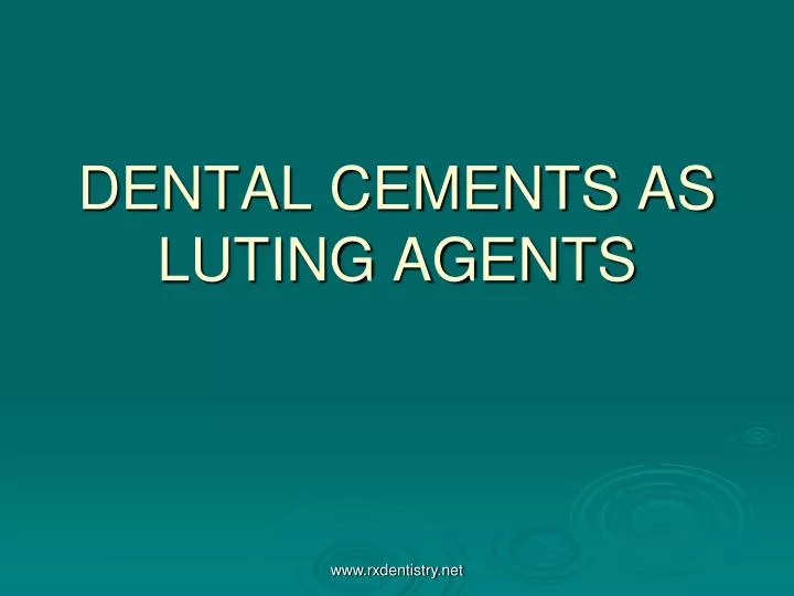 PPT - DENTAL CEMENTS AS LUTING AGENTS PowerPoint Presentation, free ...