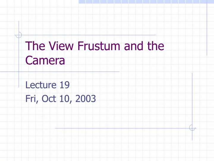 PPT - The View Frustum and the Camera PowerPoint Presentation, free ...