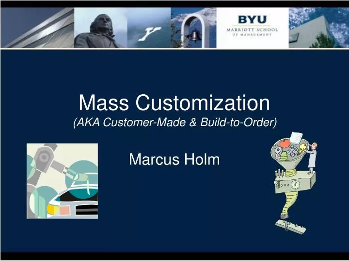PPT - Mass Customization (AKA Customer-Made & Build-to-Order ...