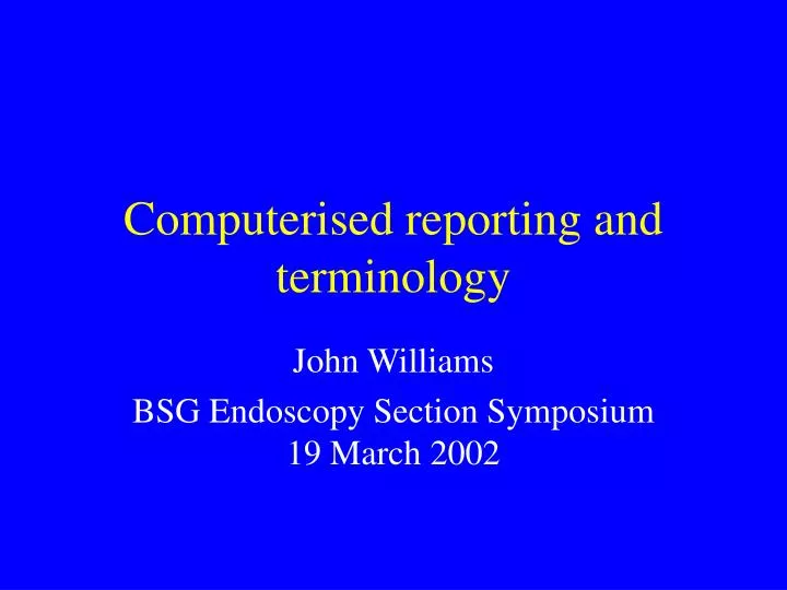 PPT - Computerised reporting and terminology PowerPoint Presentation ...