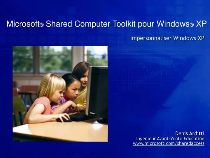 PPT - Microsoft ® Shared Computer Toolkit pour Windows ® XP PowerPoint ...