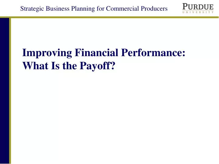 PPT - Improving Financial Performance: What Is the Payoff? PowerPoint ...