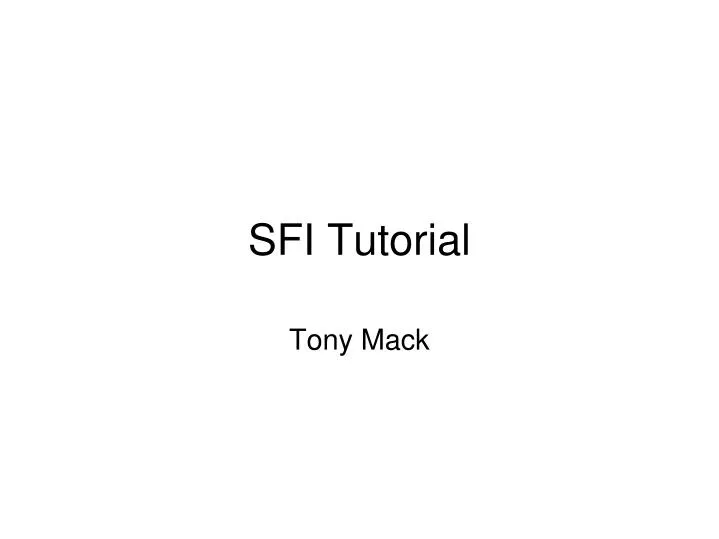 PPT - SFI Tutorial PowerPoint Presentation, free download - ID:593759