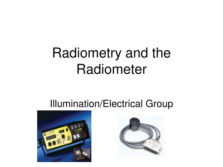 PPT - Radiometry and the Radiometer PowerPoint Presentation, free ...