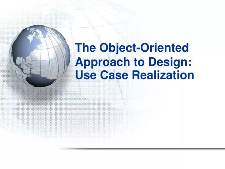 PPT - The Object-Oriented Approach to Design: Use Case Realization PowerPoint Presentation - ID ...