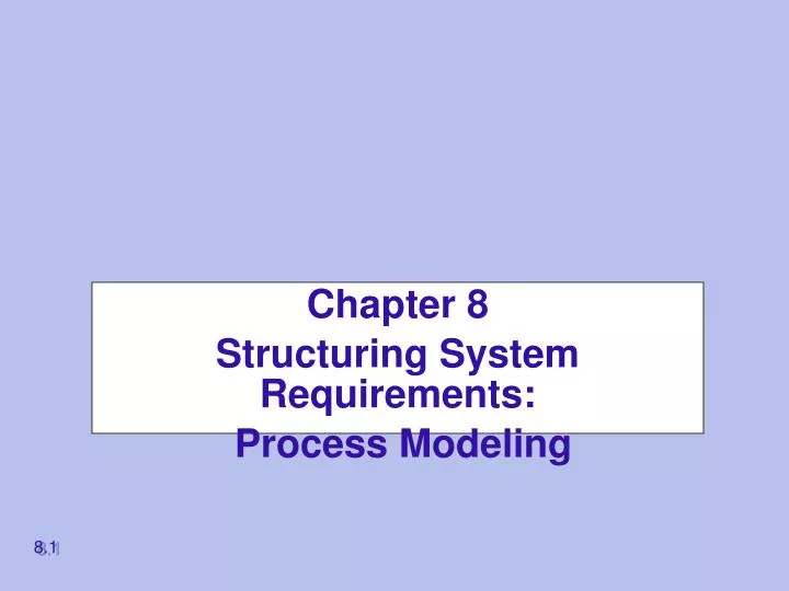 PPT - Chapter 8 Structuring System Requirements: Process Modeling PowerPoint Presentation - ID ...