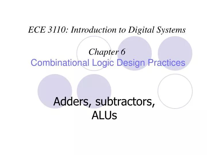 PPT - ECE 3110: Introduction to Digital Systems Chapter 6 Combinational Logic Design Practices ...