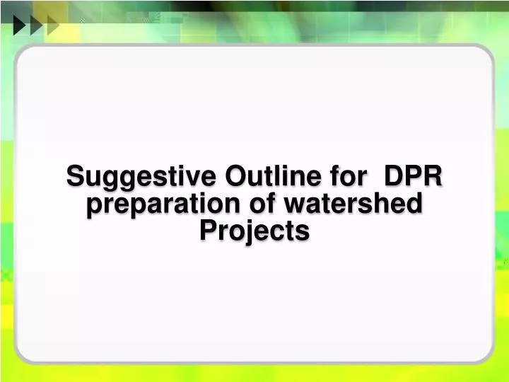 PPT - Suggestive Outline for DPR preparation of watershed Projects ...