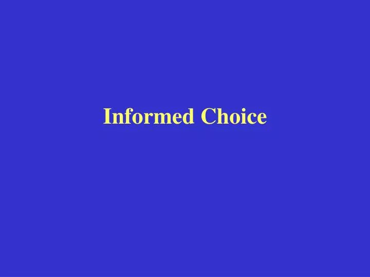 PPT - Informed Choice PowerPoint Presentation, free download - ID:597345