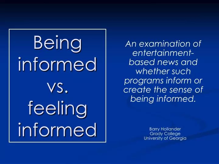 PPT - Being informed vs. feeling informed PowerPoint Presentation, free ...