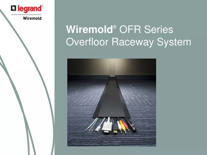 PPT - Wiremold ® OFR Series Overfloor Raceway System PowerPoint ...