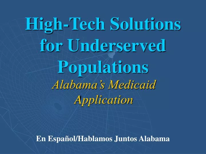 PPT - High-Tech Solutions for Underserved Populations PowerPoint Presentation - ID:599326