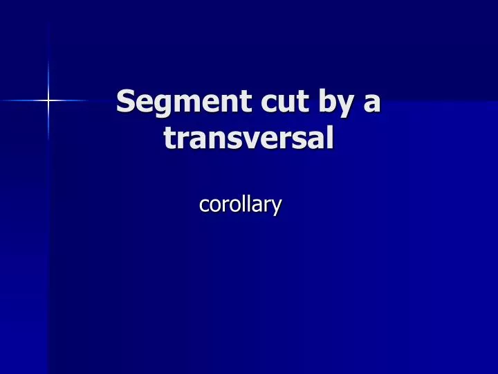 PPT - Segment cut by a transversal PowerPoint Presentation, free ...