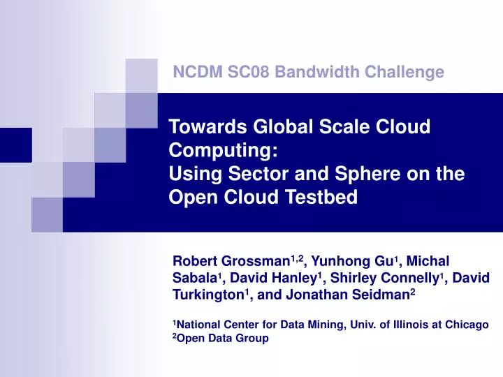 Ppt Towards Global Scale Cloud Computing Using Sector And Sphere On