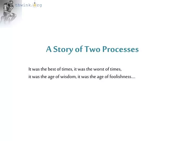 PPT - A Story of Two Processes PowerPoint Presentation, free download ...