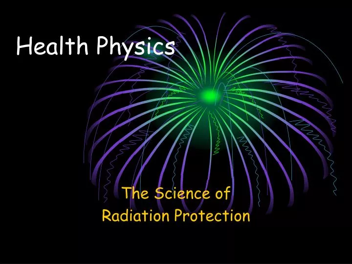 PPT - Health Physics PowerPoint Presentation, free download - ID:604819