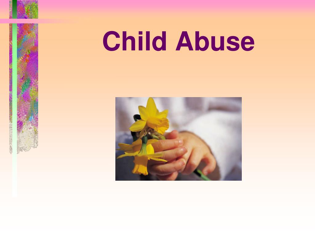 PPT - Child Abuse PowerPoint Presentation, free download - ID:606303 PPT - Child Abuse PowerPoint Presentation, free download - ID:606303
