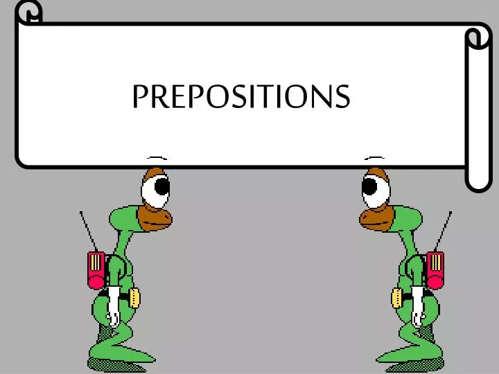 PPT - PREPOSITIONS PowerPoint Presentation, free download - ID:606376