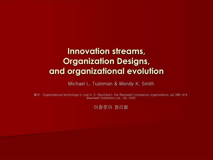 PPT - Innovation streams, Organization Designs, and organizational ...