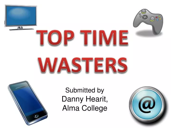 PPT - TOP TIME WASTERS PowerPoint Presentation, free download - ID:608827