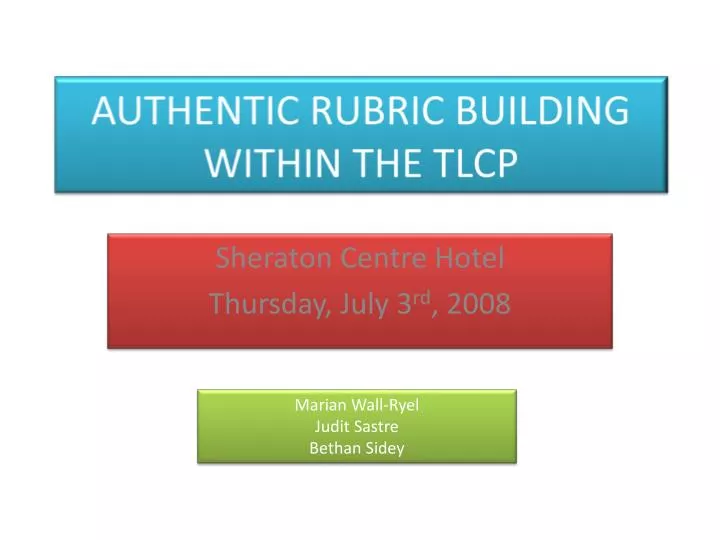 PPT - AUTHENTIC RUBRIC BUILDING WITHIN THE TLCP PowerPoint Presentation ...