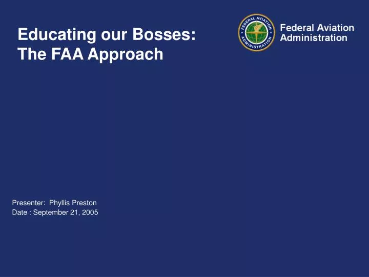 PPT - Educating our Bosses: The FAA Approach PowerPoint Presentation ...