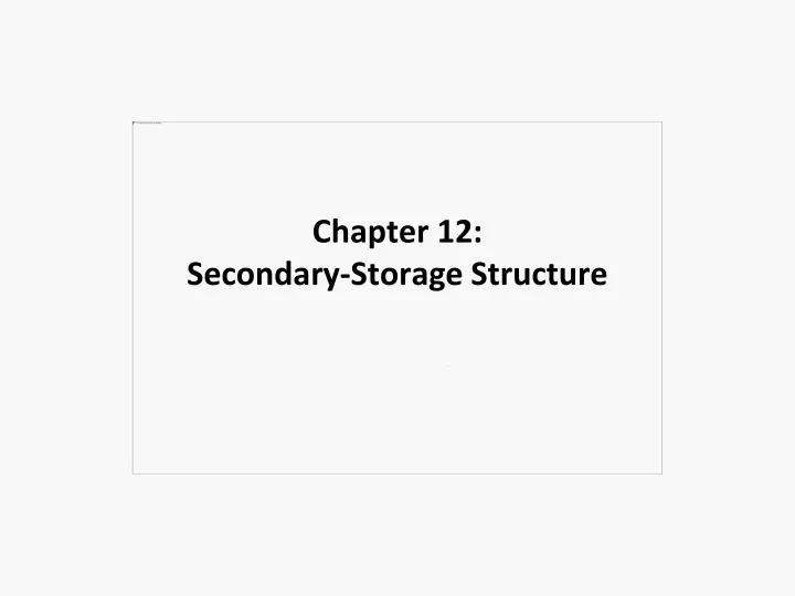 PPT - Chapter 12: Secondary-Storage Structure PowerPoint Presentation ...