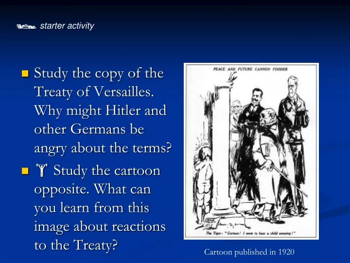 PPT - Study the copy of the Treaty of Versailles. Why might Hitler and ...