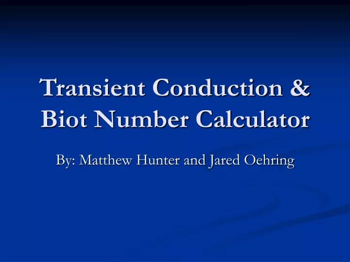 PPT - Transient Conduction & Biot Number Calculator PowerPoint ...