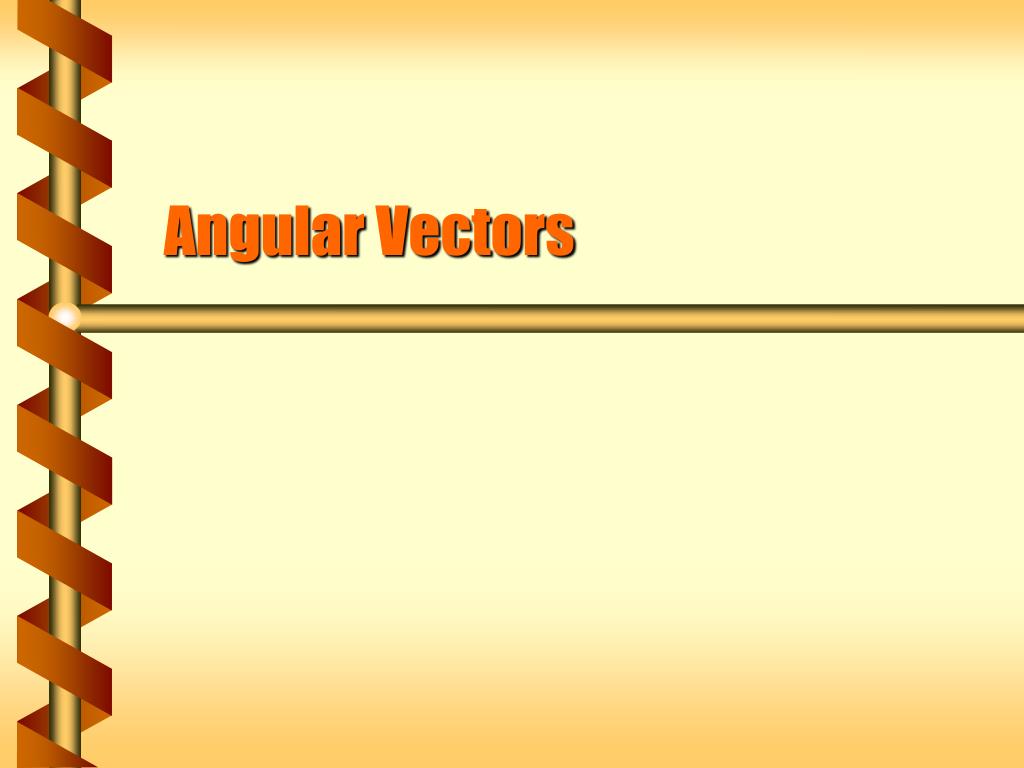 Ppt Angular Vectors Powerpoint Presentation Free Download Id 611843