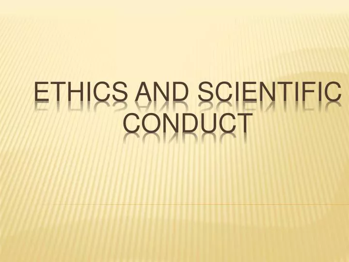 PPT - ETHICS AND SCIENTIFIC CONDUCT PowerPoint Presentation, free ...